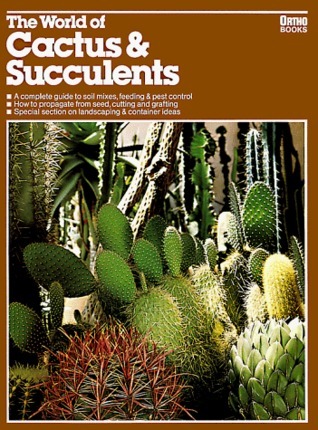 The World of Cactus & Succulents (Ortho Books) by Ortho Books | Goodreads