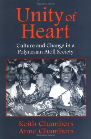Unity of Heart: Culture and Change in a Polynesian Atoll Society by ...