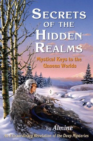 Secrets of the Hidden Realms: Mystical Keys to the Unseen Worlds by ...