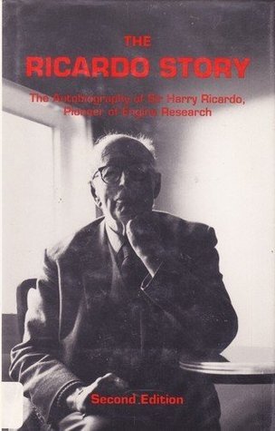 The Ricardo Story: The Autobiography of Sir Harry Ricardo, Pioneer of ...