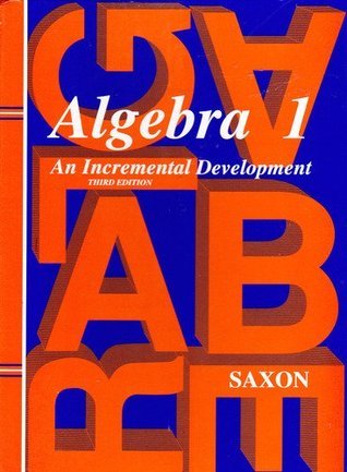 Algebra 1: An Incremental Development by John H. Saxon Jr. | Goodreads