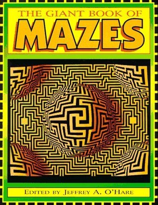 Giant Book Of Mazes, The by Jeffrey A. O'Hare | Goodreads