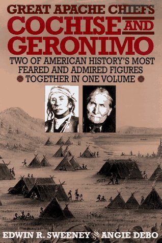 Great Apache Chiefs: Cochise and Geronimo by Edwin R. Sweeney | Goodreads
