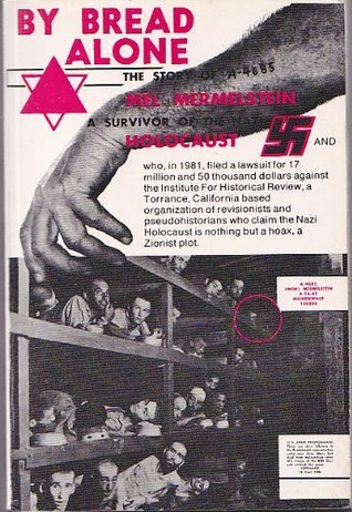 By Bread Alone: The Story of A-4685 by Mel Mermelstein | Goodreads