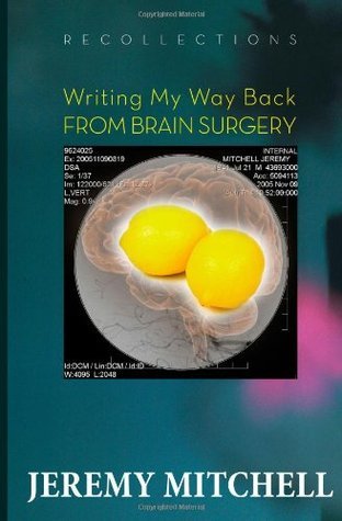 Recollections: Writing My Way Back from Brain Surgery by Jeremy ...