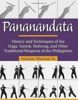 Pananandata: History and Techniques of the Daga, Yantok, Balison, and ...