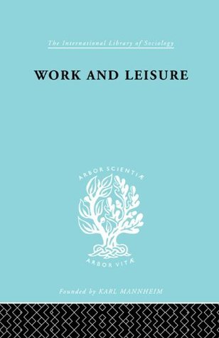 Work & Leisure (International Library of Sociology) by Nels Anderson ...