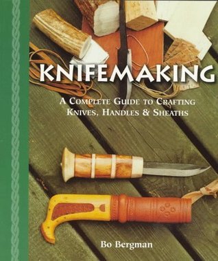 Knifemaking: A Complete Guide to Crafting Knives, Handles & Sheaths by ...