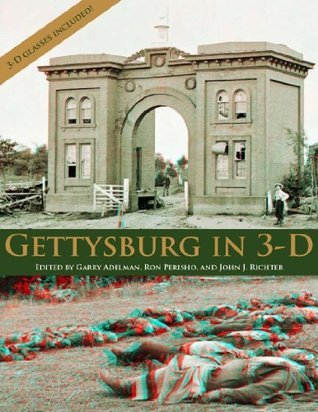 Gettysburg in 3-D by Garry E. Adelman | Goodreads