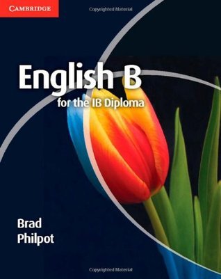 English B for the IB Diploma Coursebook by Brad Philpot | Goodreads