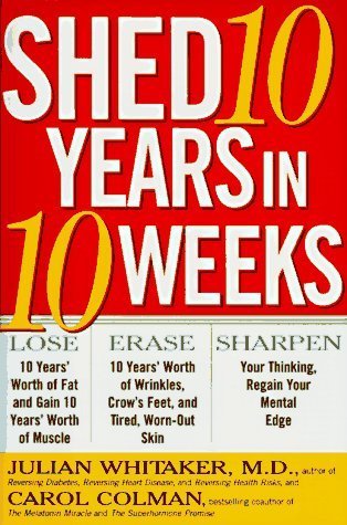 Shed 10 Years in 10 Weeks by Julian Whitaker | Goodreads