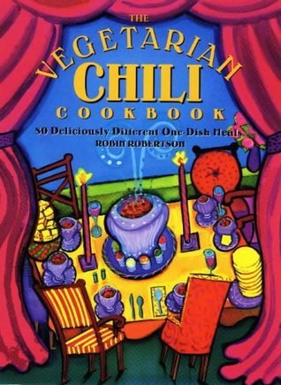 The Vegetarian Chili Cookbook: 80 Deliciously Different One-Dish Meals ...
