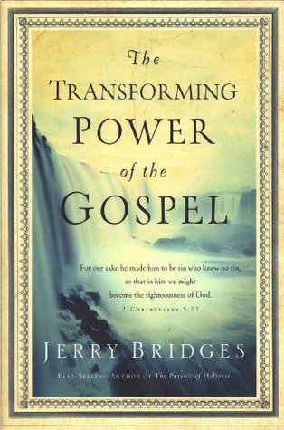 Transforming Power of the Gospel by Jerry Bridges | Goodreads