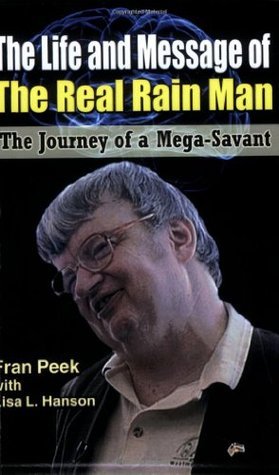 The Life and Message of The Real Rain Man: The Journey of a Mega-Savant ...
