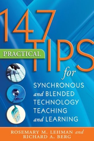 147 Practical Tips for Synchronous and Blended Technology Teaching and ...