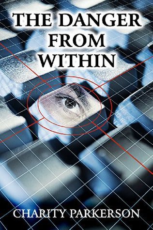 The Danger from Within by Charity Parkerson | Goodreads