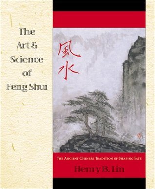 The Art & Science of Feng Shui: The Ancient Chinese Tradition of ...