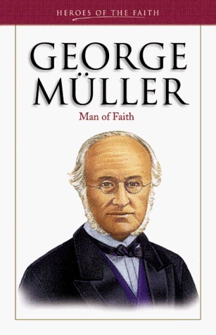 George Muller: Man of Faith (Heroes of the Faith) by Bonnie Harvey ...
