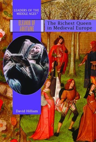Eleanor of Aquitaine: The Richest Queen in Medieval Europe by David ...