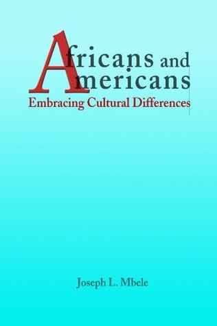 Africans and Americans: Embracing Cultural Differences by Joseph L ...