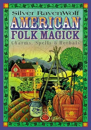 American Folk Magick by Silver RavenWolf | Goodreads