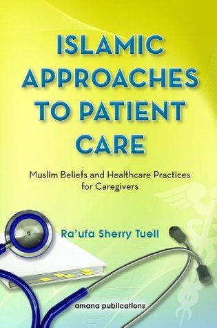 Islamic Approaches to Patient Care:Muslim Beliefs and Healthcare ...