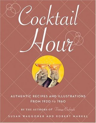 Cocktail Hour: Authentic Recipes and Illustrations from 1920-1960 by ...