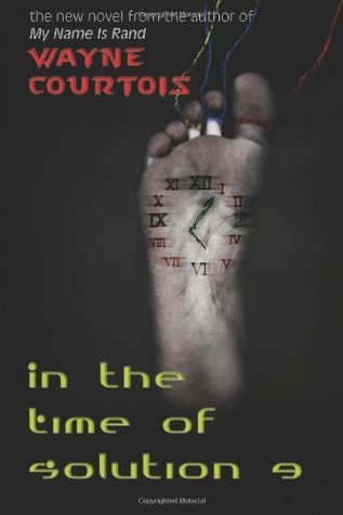 In The Time Of Solution 9 by Wayne Courtois | Goodreads