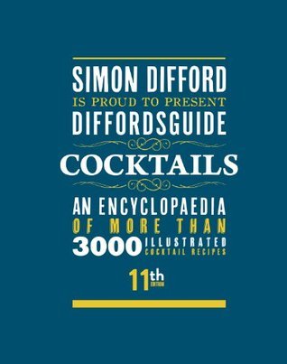 Diffordsguide Cocktails #11 by Simon Difford | Goodreads
