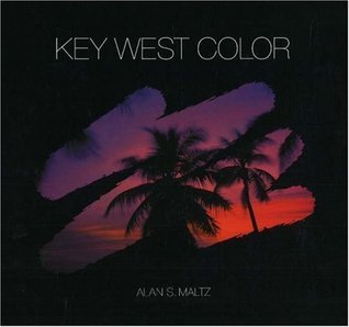 Key West Color by Alan Maltz | Goodreads