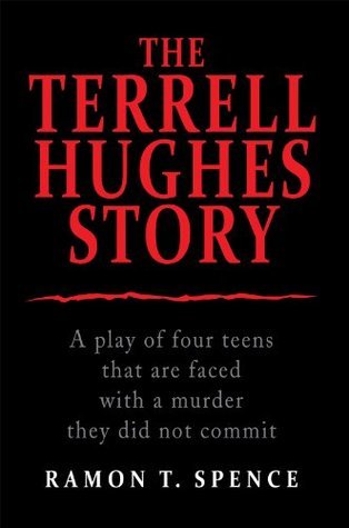 The Terrell Hughes Story: A play of four teens that are faced with a ...