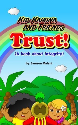 Kid Kahuna and Friends - Trust by Samson Malani | Goodreads