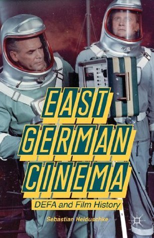 East German Cinema: DEFA and Film History by Sebastian Heiduschke ...