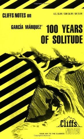 Cliffs Notes on Garcia Marquez' 100 Hundred Years of Solitude by Carl ...