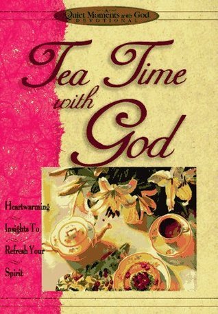Tea Time With God (Quiet Moments With God) by Honor Books | Goodreads