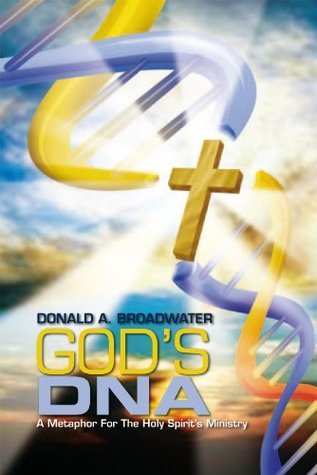 God's DNA: A Metaphor For The Holy Spirit's Ministry by Donald A ...