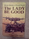 The Lady Be Good: Mystery Bomber of World War II by Dennis E. McClendon ...