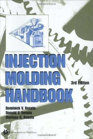 Injection Molding Handbook by Dominick V. Rosato | Goodreads