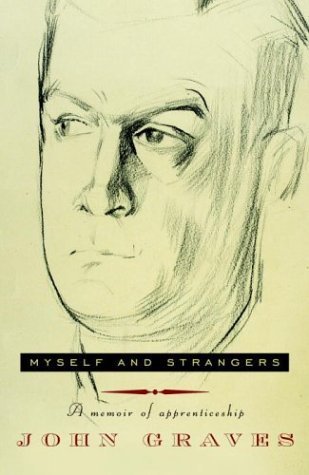 Myself and Strangers: A Memoir of Apprenticeship by John Graves | Goodreads