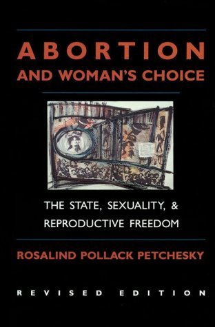 Abortion And Woman's Choice: The State, Sexuality, and Reproductive ...
