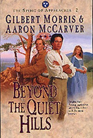 Beyond the Quiet Hills (Spirit of Appalachia, #2) by Gilbert Morris ...