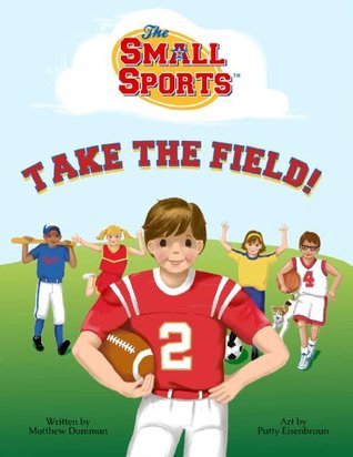 The Small Sports Take the Field! by Matthew Damman | Goodreads