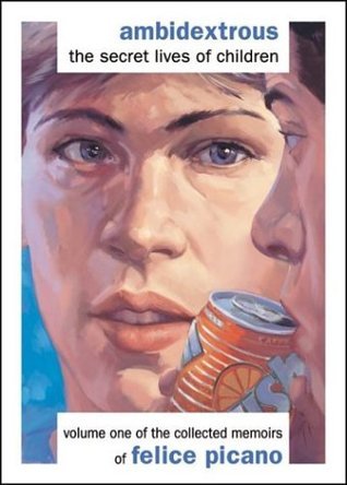 Ambidextrous: The Secret Lives of Children by Felice Picano | Goodreads