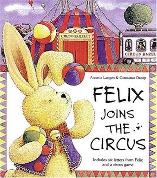 Felix Joins the Circus by Annette Langen | Goodreads