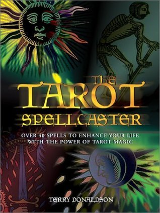 Tarot Spellcaster: Over 40 Spells to Enhance Your Life With the Power ...