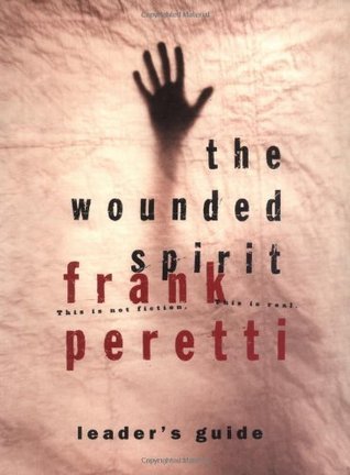The Wounded Spirit ( Leader's Guide ) by Frank E. Peretti | Goodreads