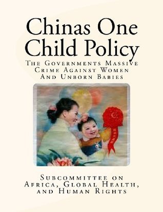 Chinas One Child Policy: The Governments Massive Crime Against Women ...