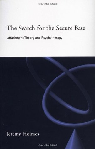 The Search for the Secure Base: Attachment Theory and Psychotherapy by ...