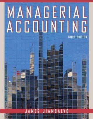 Managerial Accounting by James Jiambalvo | Goodreads
