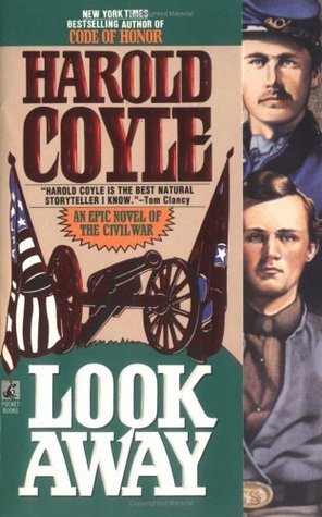 Look Away (U.S. Civil War, #1) by Harold Coyle | Goodreads